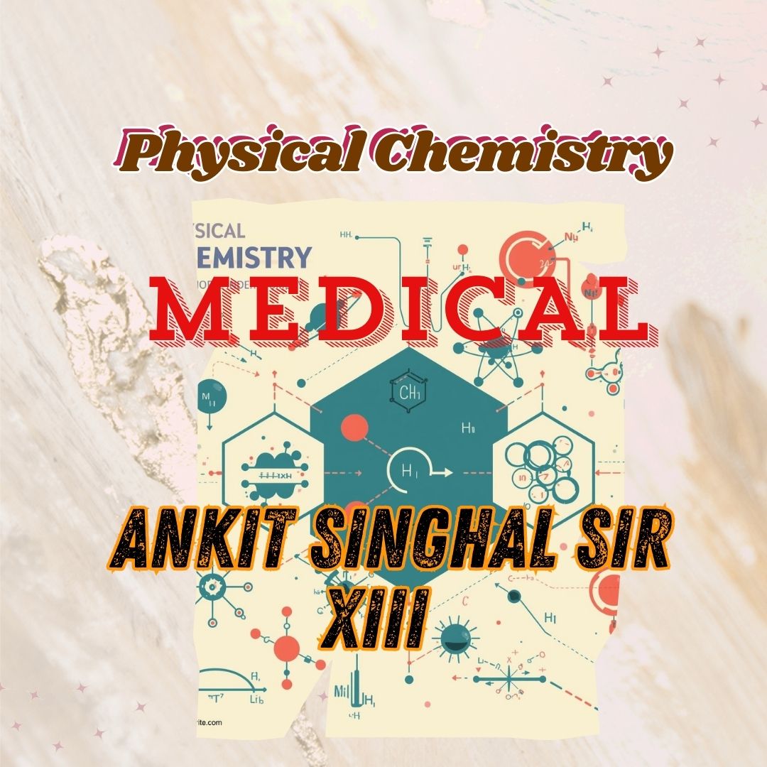 ANKIT SINGHAL SIR-PHYSICAL CHEM NOTES